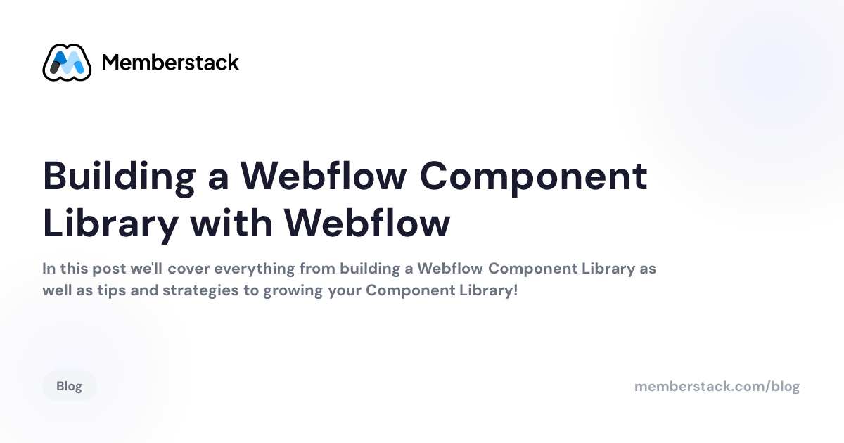 Building a Webflow Component Library with Webflow | Memberstack