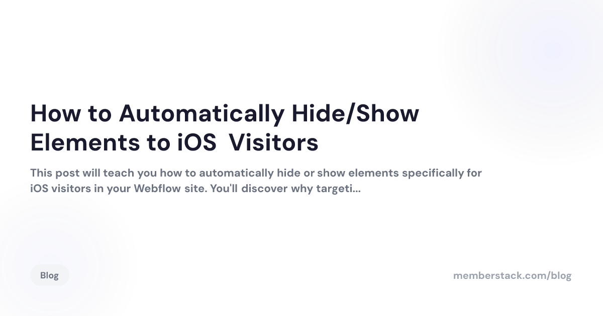 How to Automatically Hide/Show Elements to iOS Visitors | Memberstack