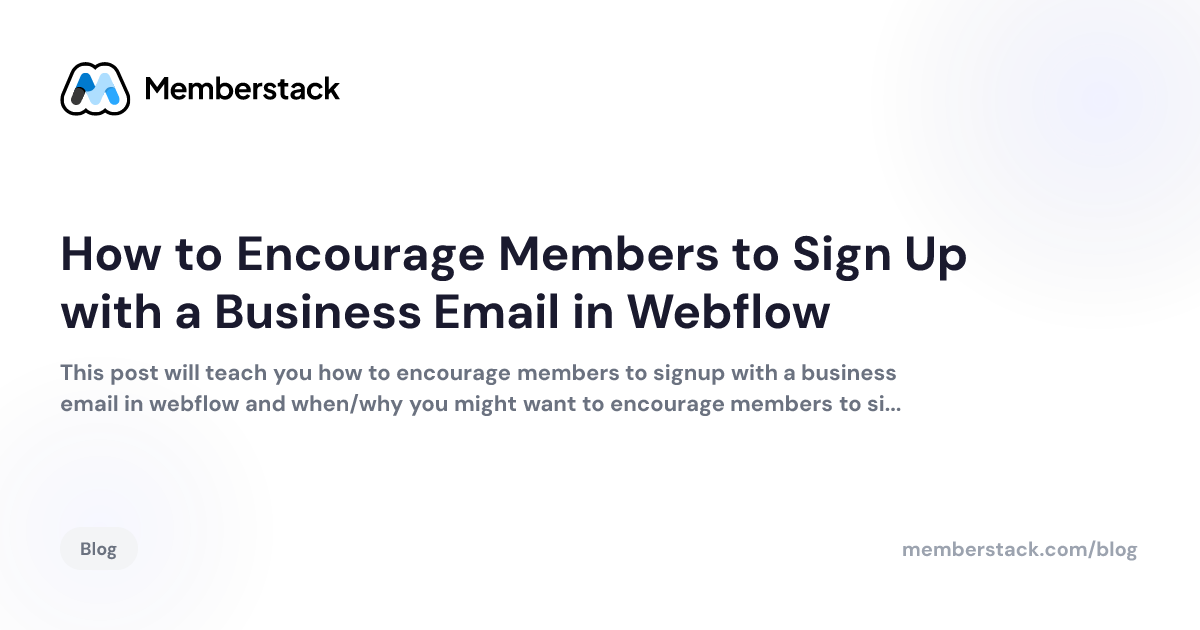 How to Encourage Members to Sign Up with a Business Email in Webflow ...