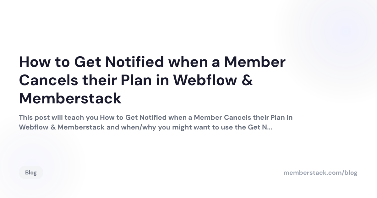 How to Get Notified when a Member Cancels their Plan in Webflow ...