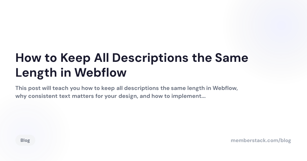 How to Keep All Descriptions the Same Length in Webflow | Memberstack