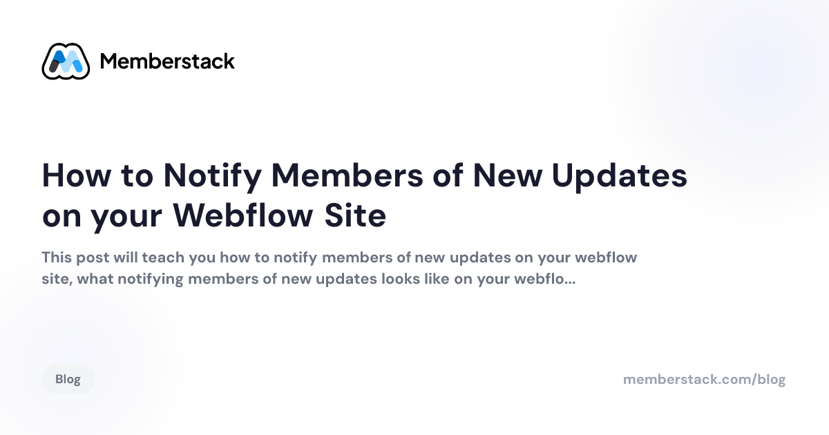How to Notify Members of New Updates on your Webflow Site | Memberstack