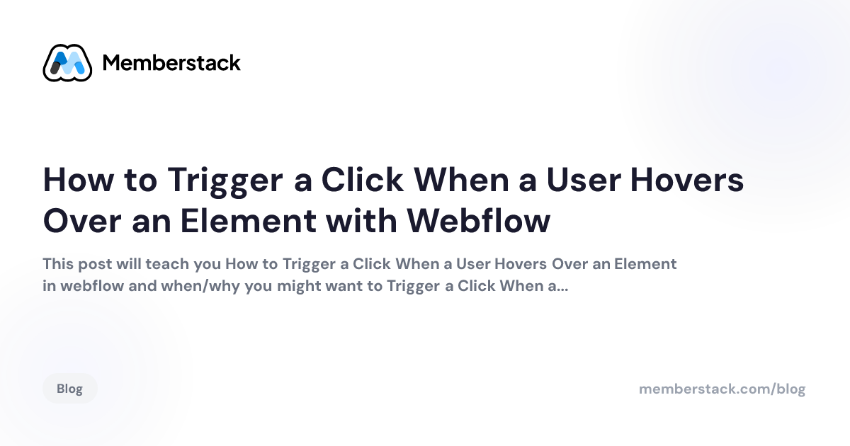 How to Trigger a Click When a User Hovers Over an Element with Webflow | Memberstack