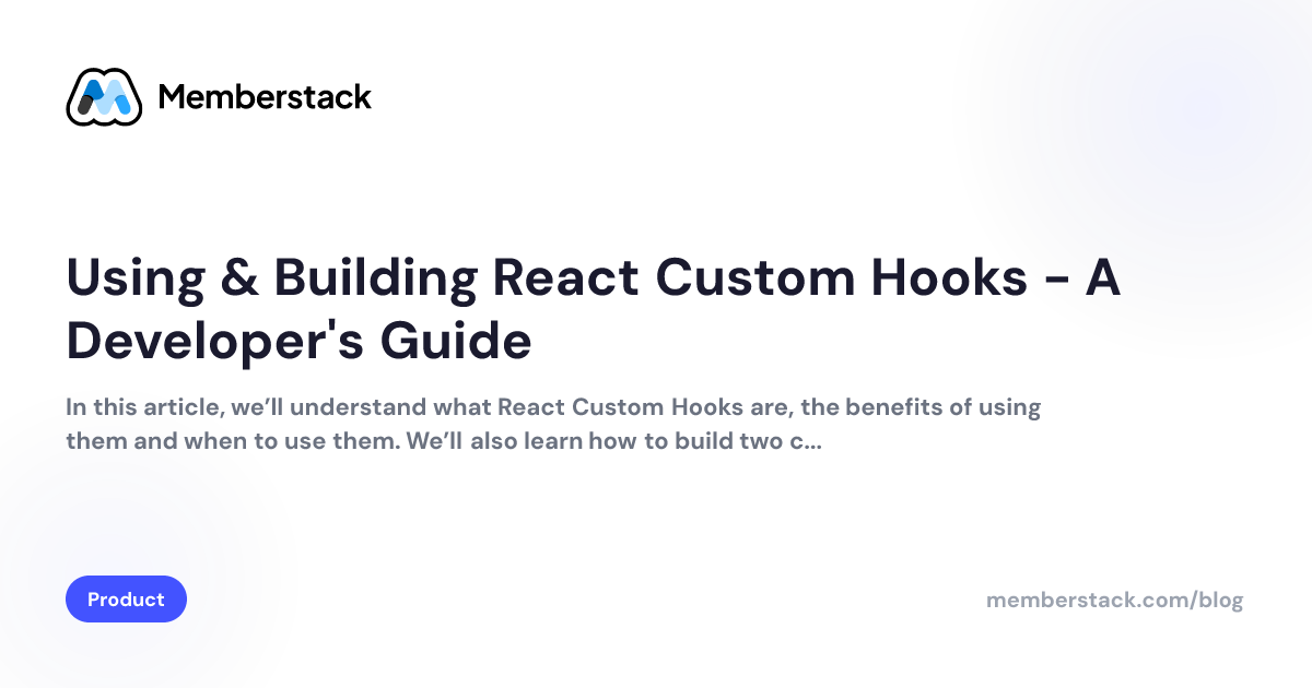 Using & Building React Custom Hooks - A Developer's Guide | Memberstack