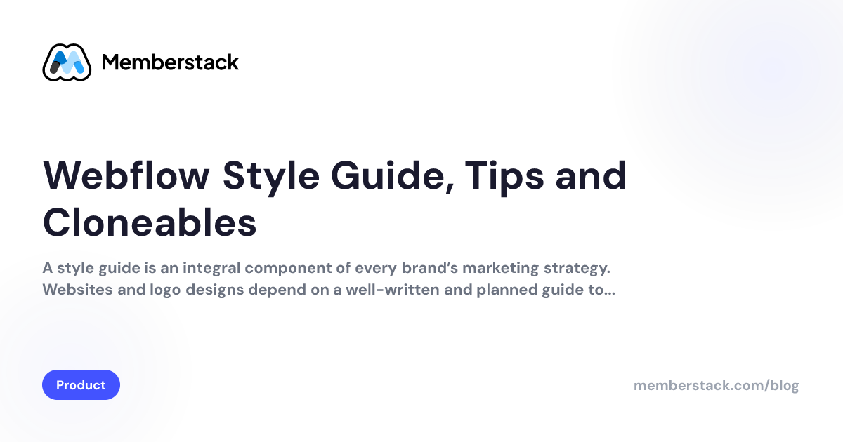 Webflow Style Guide, Tips and Cloneables | Memberstack